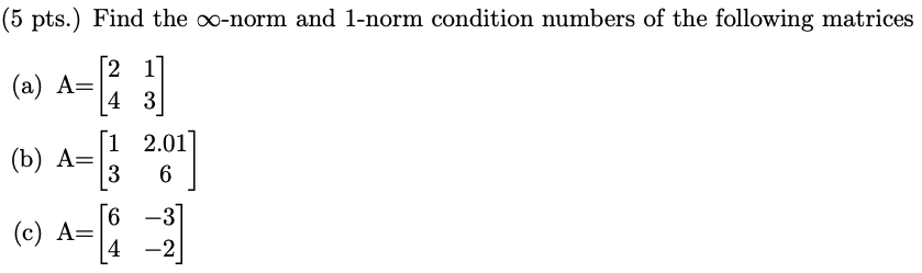Solved 5 pts.) Find the ∞-norm and 1-norm condition numbers | Chegg.com