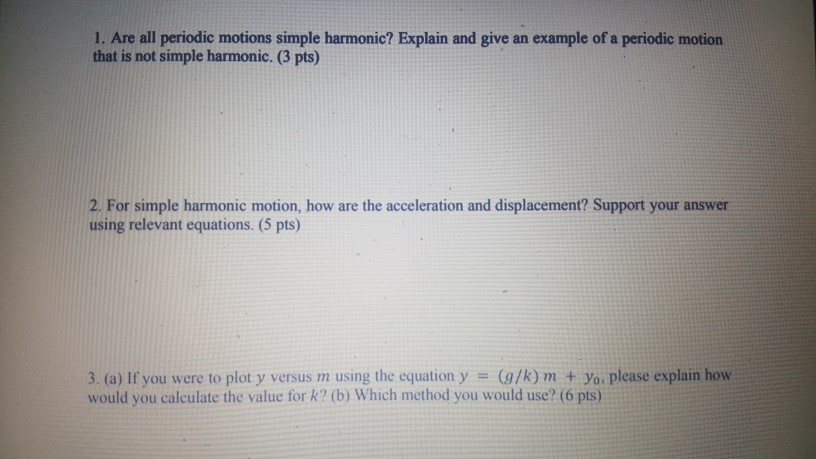 Solved 1. Are all periodic motions simple harmonic? Explain | Chegg.com