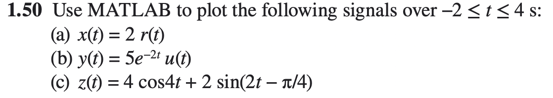 Solved 1.50 Use MATLAB to plot the following signals over-2 | Chegg.com