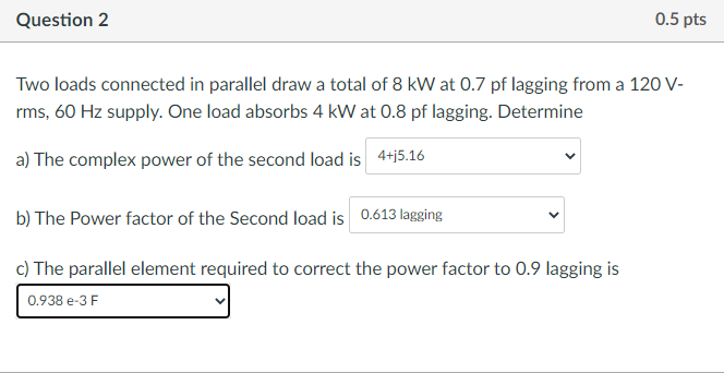 Solved Question 2 0.5 pts Two loads connected in parallel | Chegg.com