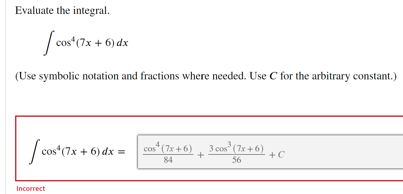 Solved Evaluate the integral. | cos*(7x + 6)dx (Use symbolic | Chegg.com