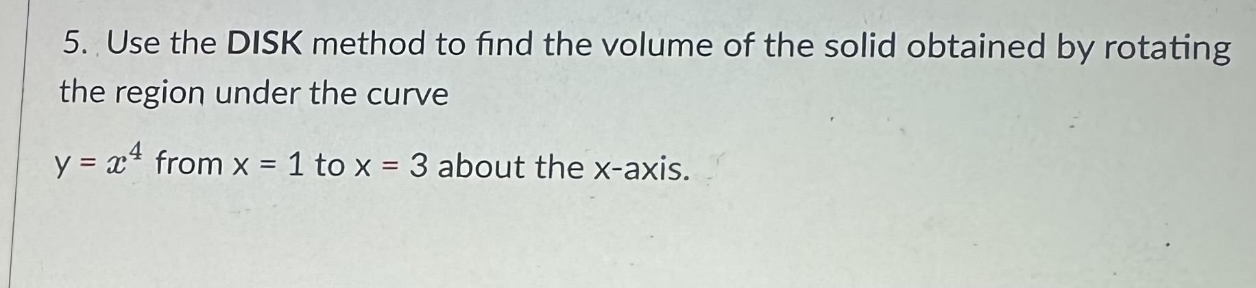 Solved Use the DISK method to find the volume of the solid | Chegg.com
