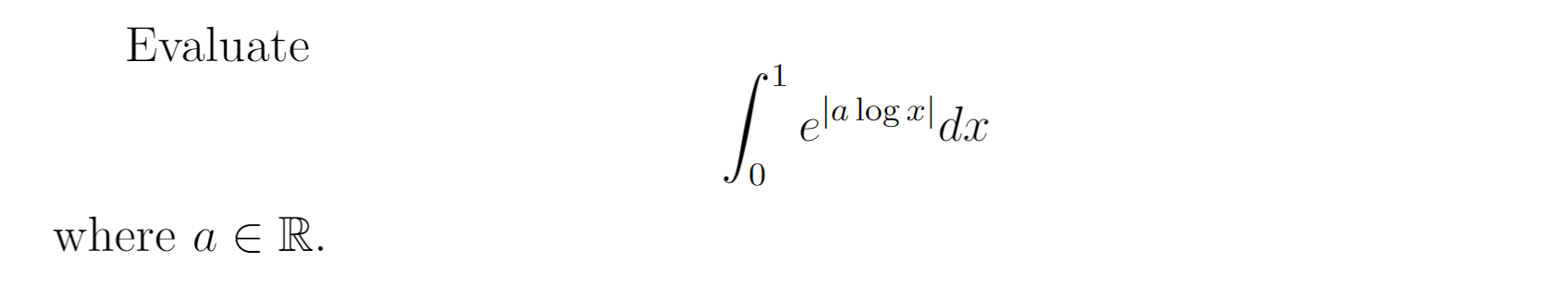 Solved Evaluate ∫01e∣alogx∣dx where a∈R | Chegg.com