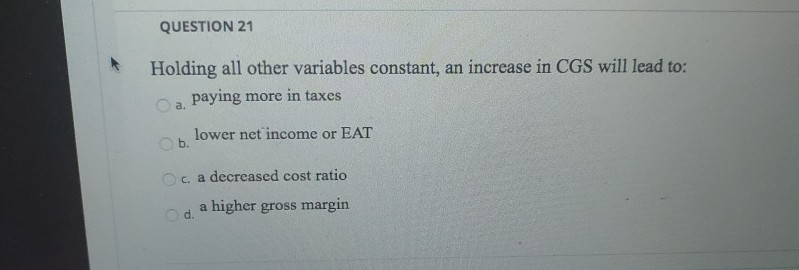 Solved QUESTION 21 Holding all other variables constant, an | Chegg.com