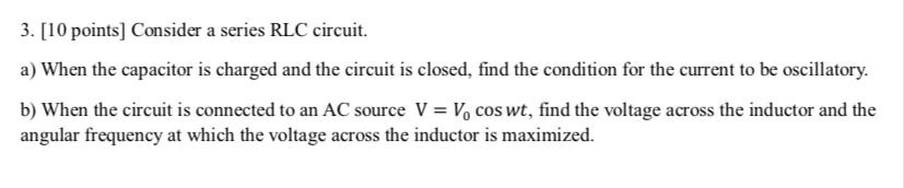 Solved 3. [10 points] Consider a series RLC circuit. a) When | Chegg.com