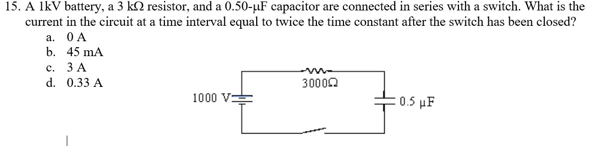 Solved 15. A 1kV battery, a 3 k22 resistor, and a 0.50-uF | Chegg.com