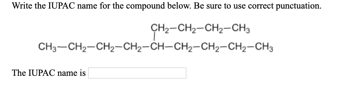Solved Write the IUPAC name for the compound below. Be sure | Chegg.com