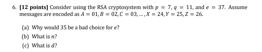 Solved 6. [12 points] Consider using the RSA cryptosystem | Chegg.com