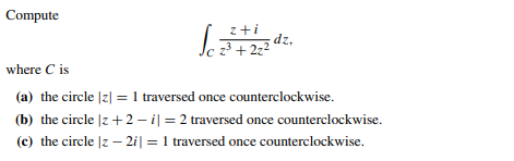Solved Compute 2+i JC 23 + 2,2 dz, where C is (a) the circle | Chegg.com