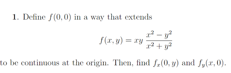 Solved 1. Define f(0,0) in a way that extends x2 – y2 f(x,y) | Chegg.com
