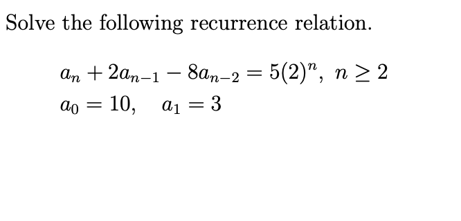 Solved Solve the following recurrence relation. An + 2an-1 – | Chegg.com