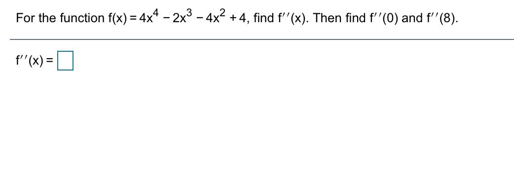 Solved For the function f(x) = 4x4 - 2x3 - 4x2 +4, find | Chegg.com