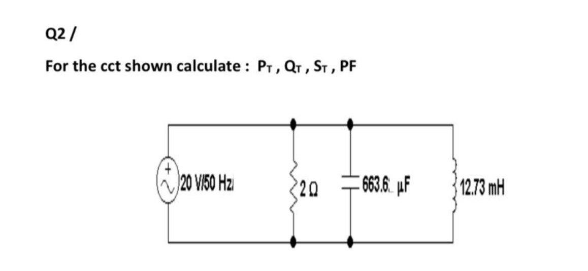 Solved Q2/ For the cct shown calculate : PT, QT, ST, PF 20 | Chegg.com