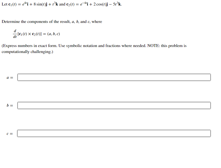 Solved Let c1(t)=e4ti+8sin(t)j+t3k and | Chegg.com
