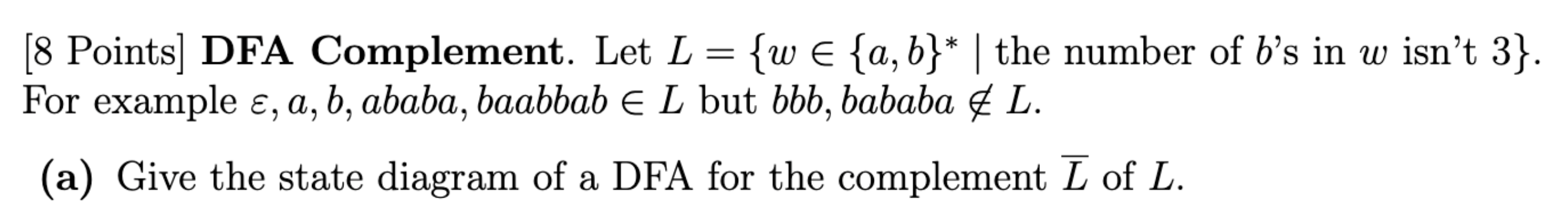 Solved [8 Points] DFA Complement. Let L={w∈{a,b}∗∣ the | Chegg.com