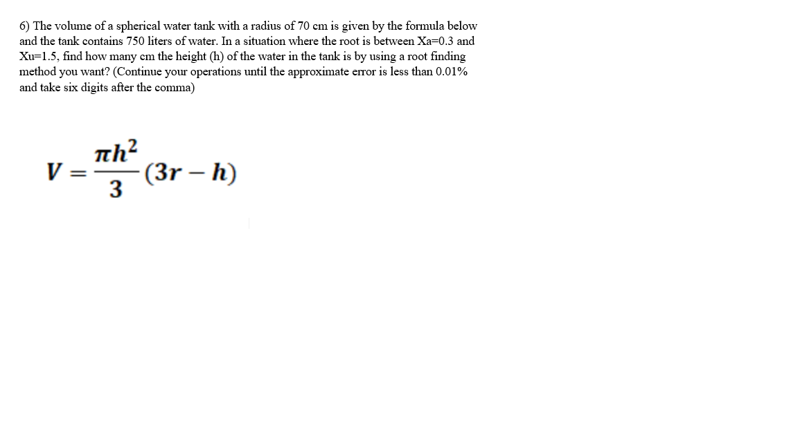 Solved 6) The volume of a spherical water tank with a radius | Chegg.com