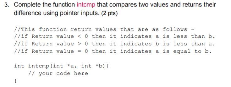 Solved Complete the function intcmp that compares two values | Chegg.com