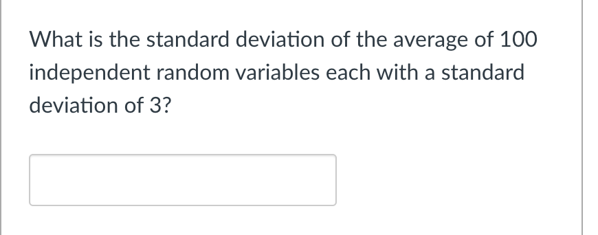 Solved What is the standard deviation of the average of 100 | Chegg.com
