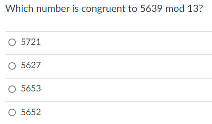 Solved Which number is congruent to 5639mod13 ? 5721 5627 | Chegg.com