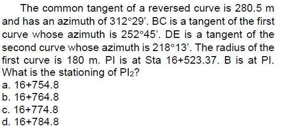 Solved The common tangent of a reversed curve is 280.5 m and | Chegg.com