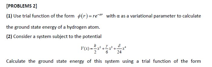 Solved [PROBLEMS 2] (1) Use trial function of the form | Chegg.com