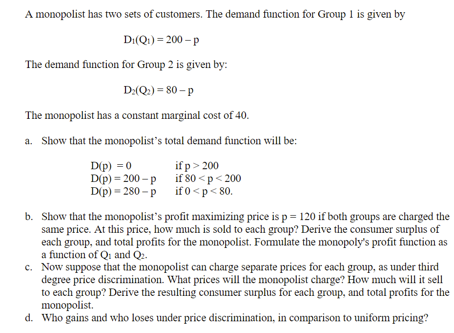 Solved A monopolist has two sets of customers. The demand | Chegg.com