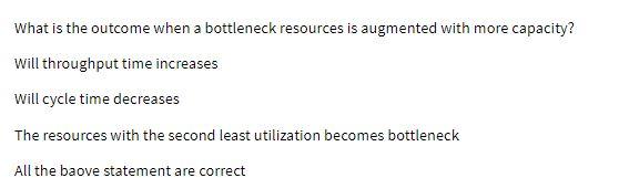 Solved What is the outcome when a bottleneck resources is | Chegg.com