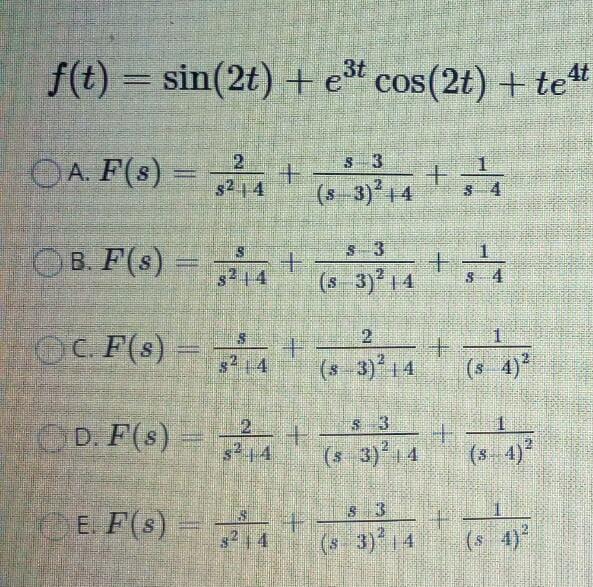Solved f(t) = sin(2t) + e$t cos(2t) + te 4t S 3 O A. F(s) 2 | Chegg.com