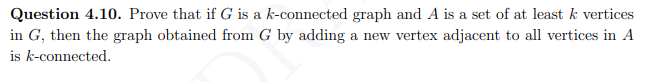Solved Question 4.10. Prove that if G is a k-connected graph | Chegg.com