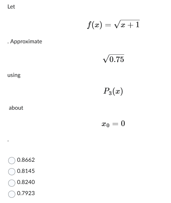 f(x)=x+1 Approximate 0.75 using P3(x) about x0=0 | Chegg.com