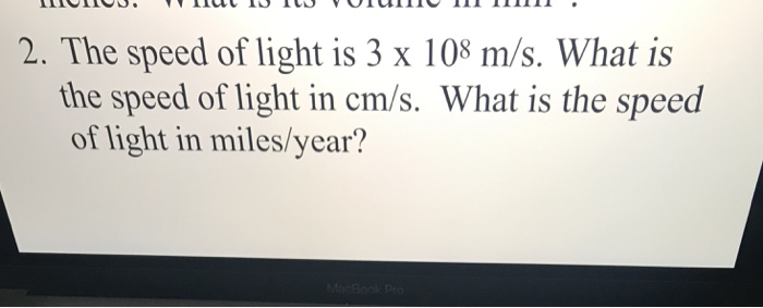 Solved 2. The speed of light is 3 x 108 m/s. What is the | Chegg.com