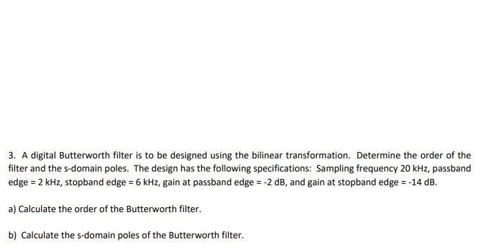 A digital Butterworth filter is to be designed using | Chegg.com