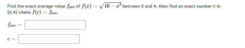 Solved Find the exact average value fave of f(x)=16−x2 | Chegg.com