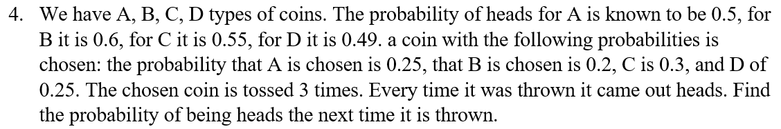 Solved 4. We have A, B, C, D types of coins. The probability | Chegg.com