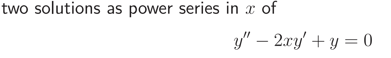 Solved two solutions as power series in x of y" — 2xy' + y = | Chegg.com