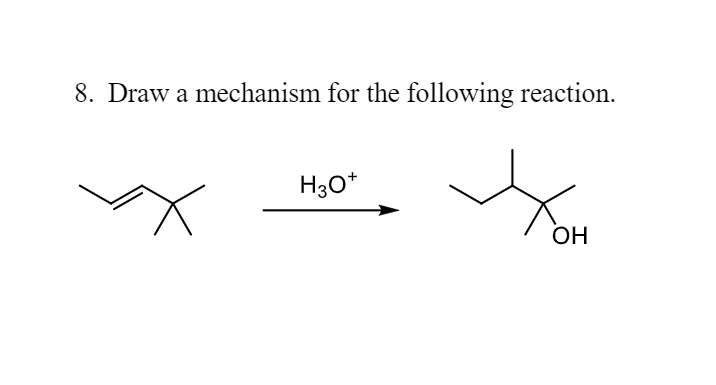 Solved 8. Draw a mechanism for the following reaction. H30+ | Chegg.com