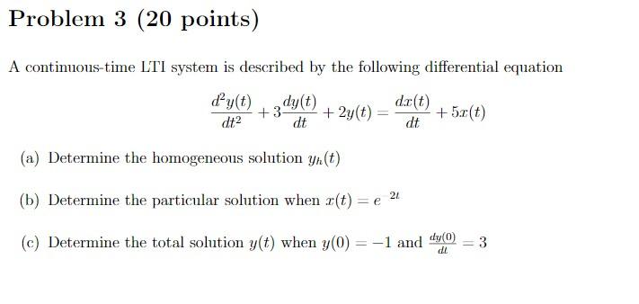 Solved Problem 3 (20 points) A continuous-time LTI system is | Chegg.com