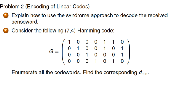 Solved Problem 2 (Encoding of Linear Codes) Explain how to | Chegg.com