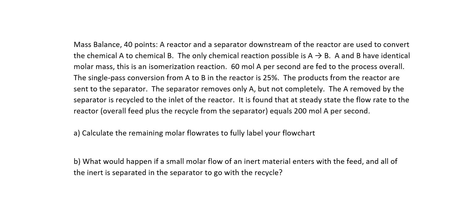 Solved Mass Balance, 40 points: A reactor and a separator | Chegg.com