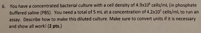 Solved 6. You have a concentrated bacterial culture with a | Chegg.com