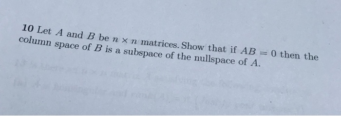 Solved 10 Let A and B be n x n matrices. Show that if AB | Chegg.com