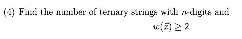 Solved 4 Find The Number Of Ternary Strings With N Digits