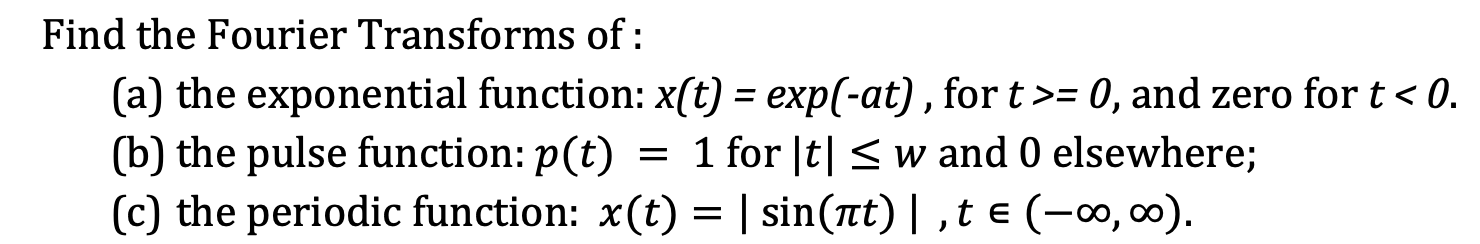 Solved Find the Fourier Transforms of: (a) the exponential | Chegg.com