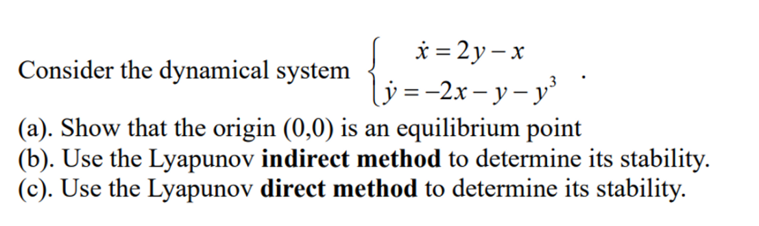 Solved Consider the dynamical system {x˙=2y−xy˙=−2x−y−y3 | Chegg.com