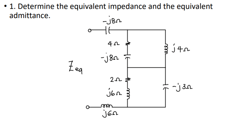 Solved • 1. Determine the equivalent impedance and the | Chegg.com