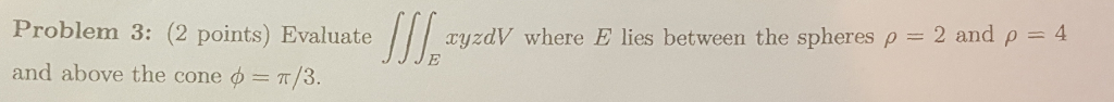 Solved Problem 3: (2 points) Evaluate zy:dV where E lies | Chegg.com