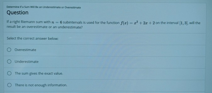 Solved Determine if a Sum Will Be an Underestimate or | Chegg.com