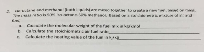 Solved Iso-octane and methanol (both liquids) are mixed | Chegg.com