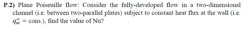 Solved P.2) Plane Poiseuille flow: Consider the | Chegg.com