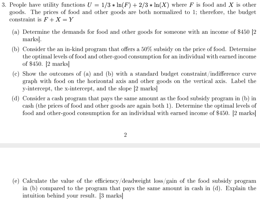 Solved = 3. People have utility functions U = 1/3 * ln(F) + | Chegg.com